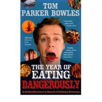 Year Of Eating Dangerously: A Global Adventu...