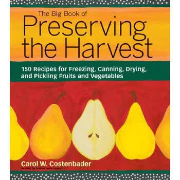 The Big Book of Preserving the Harvest: 150 ...