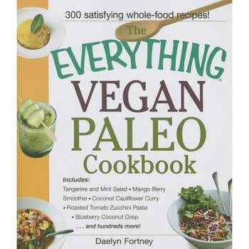 Everything Vegan Paleo Cookbook: Includes Ta...