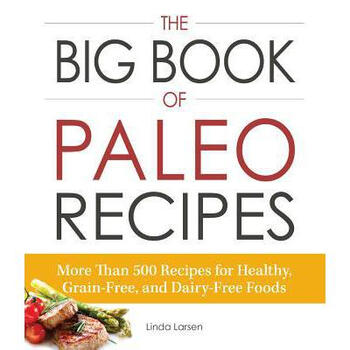 The Big Book of Paleo Recipes: More Than 500...