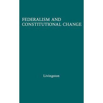Federalism and Constitutional Change.