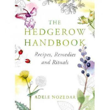 Hedgerow Handbook: Recipes, Remedies and Rit...