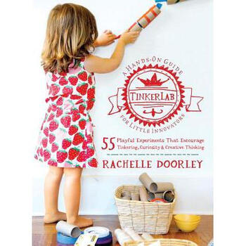 Tinkerlab: A Hands-On Guide for Little Inven...