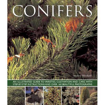 Conifers: An Illustrated Guide to Varities, ...