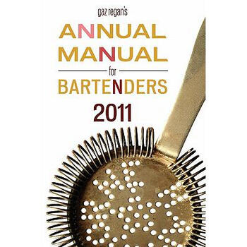 Gaz Regan's Annual Manual for Bartenders, 2011