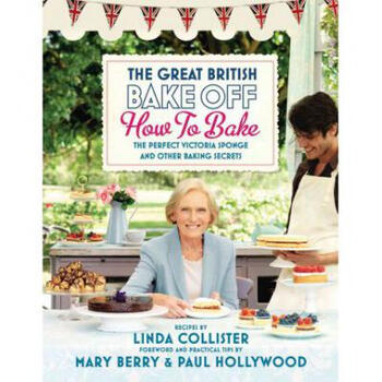 The Great British Bake Off: How to Bake: The...