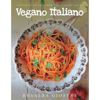Vegano Italiano: 150 Vegan Recipes from the ...