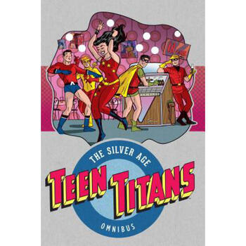 Teen Titans: The Silver Age Vol. 1