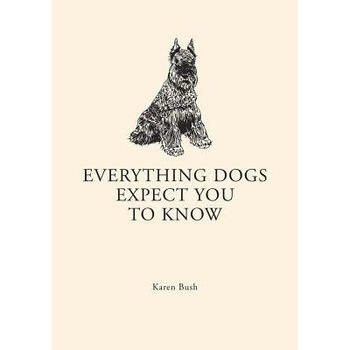 Everything Dogs Expect You to Know
