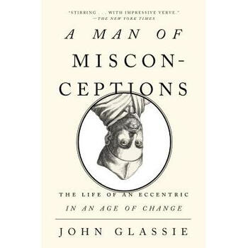 A Man of Misconceptions: The Life of an Ecce...