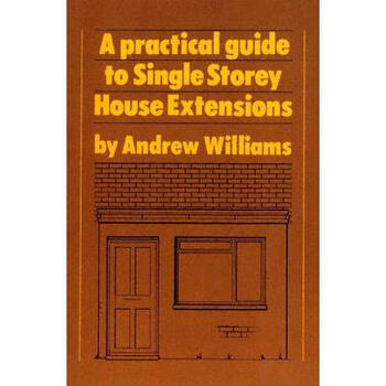 A Practical Guide to Single Storey House Ext...