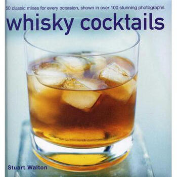 Whisky Cocktails: 50 Classic Mixes for Every...