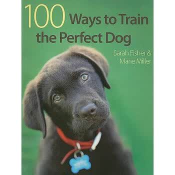 100 Ways to Train the Perfect Dog