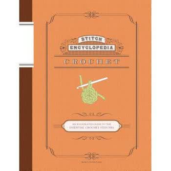 Stitch Encyclopedia: Crochet: An Illustrated...