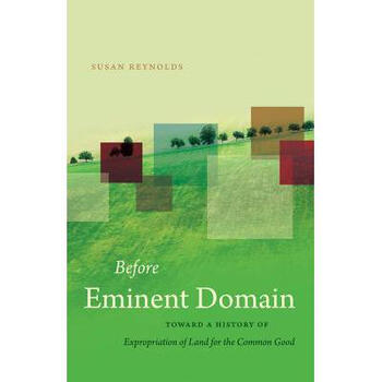 Before Eminent Domain: Toward a History of E...