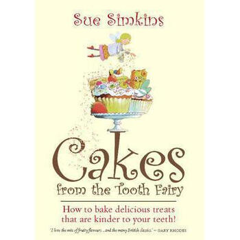 Cakes From The Tooth Fairy: How to Bake Deli...