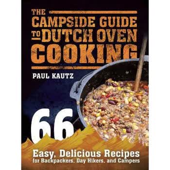 The Campside Guide to Dutch Oven Cooking: 66...