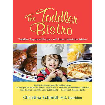 The Toddler Bistro: Child-Approved Recipes a...