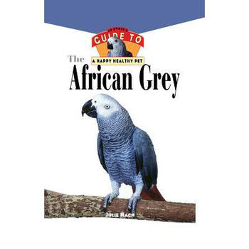 The African Grey: An Owner's Guide to a Happ...
