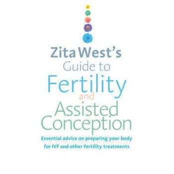 Zita West's Guide to Fertility and Assisted ...