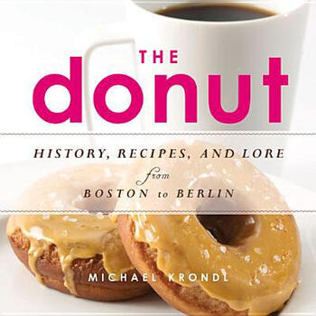 The Donut: History, Recipes, and Lore from B...