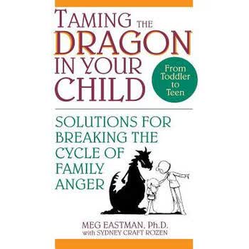 Taming the Dragon in Your Child: Solutions f...