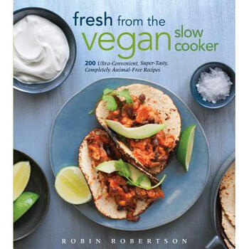 Fresh from the Vegan Slow Cooker: 200 Ultra-...