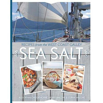 Sea Salt: Recipes from the West Coast Galley