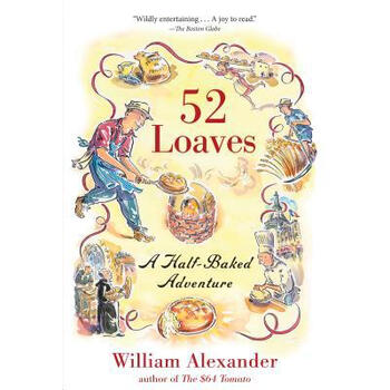 52 Loaves: One Man's Relentless Pursuit of T...