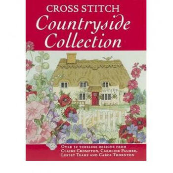 Cross Stitch Countryside Collection: 30 Time...