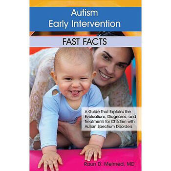 Autism Early Intervention: Fast Facts: A Gui...