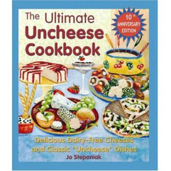 The Ultimate Uncheese Cookbook: Create Delic...