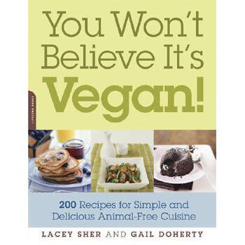 You Won't Believe It's Vegan!: 200 Recipes f...