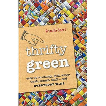 Thrifty Green: Ease Up on Energy, Food, Wate...