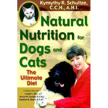 Natural Nutrition for Dogs and Cats: The Ult...