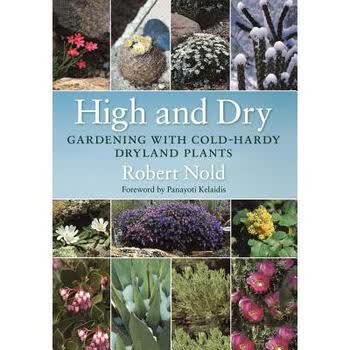 High and Dry: Gardening with Cold-Hardy Dryl...