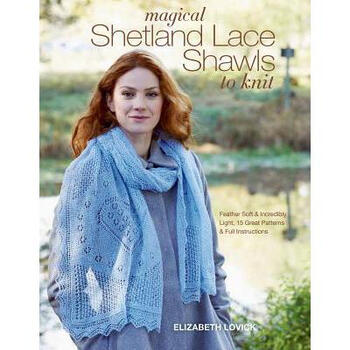 Magical Shetland Lace Shawls to Knit: Feathe...