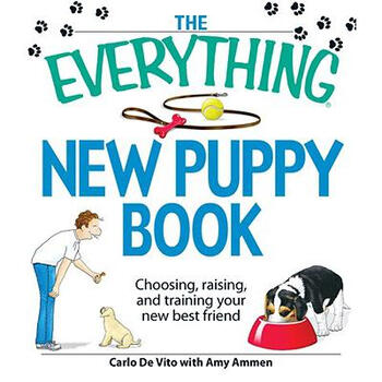 The Everything New Puppy Book: Choosing, Rai...
