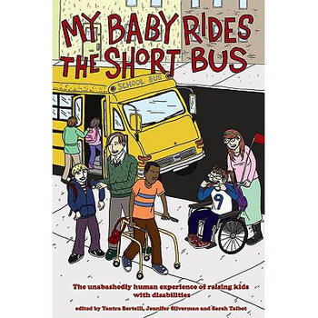 My Baby Rides the Short Bus: The Unabashedly...