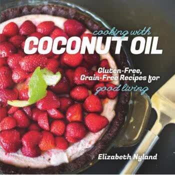 Cooking with Coconut Oil: Gluten-Free, Grain...
