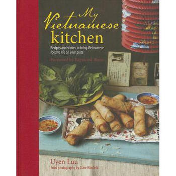 My Vietnamese Kitchen: Recipes and Stories to B...