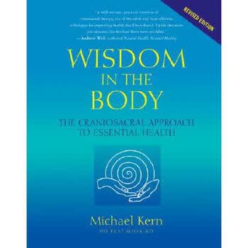Wisdom in the Body: The Craniosacral Approac...