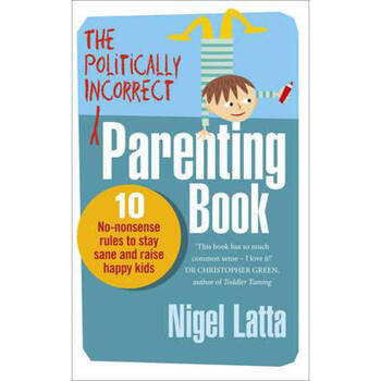 Politically Incorrect Parenting Book: 10 No-...