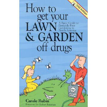 How to Get Your Lawn & Garden Off Drugs: A B...