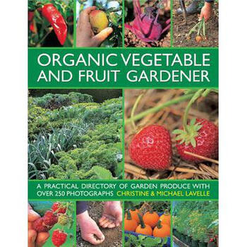Organic Vegetable and Fruit Gardener: a Prac...