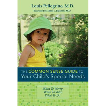 The Common Sense Guide to Your Child's Speci...