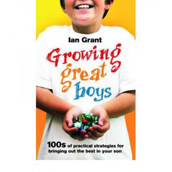 Growing Great Boys: 100s of practical strate...