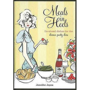Meals in Heels: Do-Ahead Dishes for the Dinn...