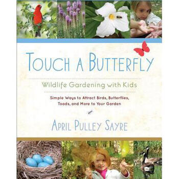 Touch a Butterfly: Wildlife Gardening with K...