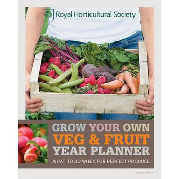 RHS Grow Your Own: Veg & Fruit Year Planner:...